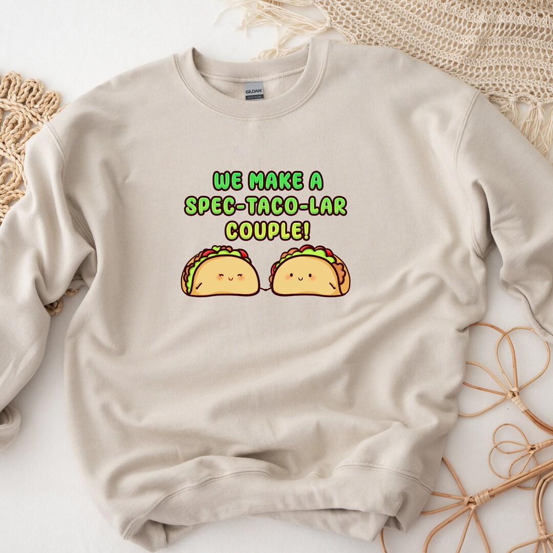 Cute Taco Couple Sweatshirt we Make a Spec-taco-lar Couple Cute Holiday ...