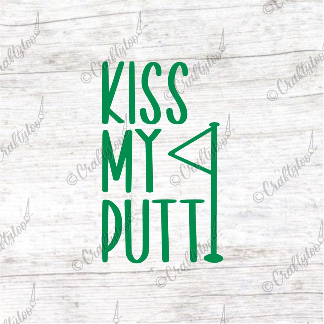 Kiss My Putt Decal | Golf Vinyl Decal/sticker - Etsy