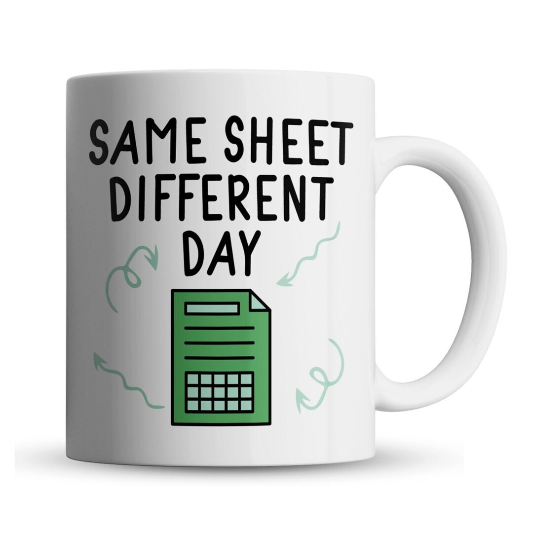 Same Sheet Different Day - Spreadsheet Colleague Gift Mug - Etsy UK