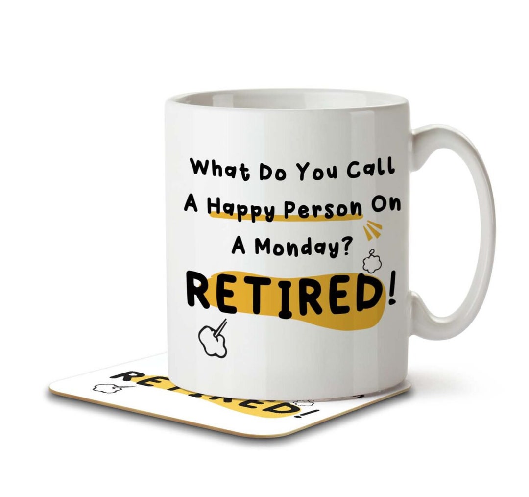 What Do You Call A Happy Person on A Monday Retired Retirement Mug and ...