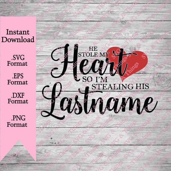 He Stole My Heart So Im Stealing His Last Name Etsy