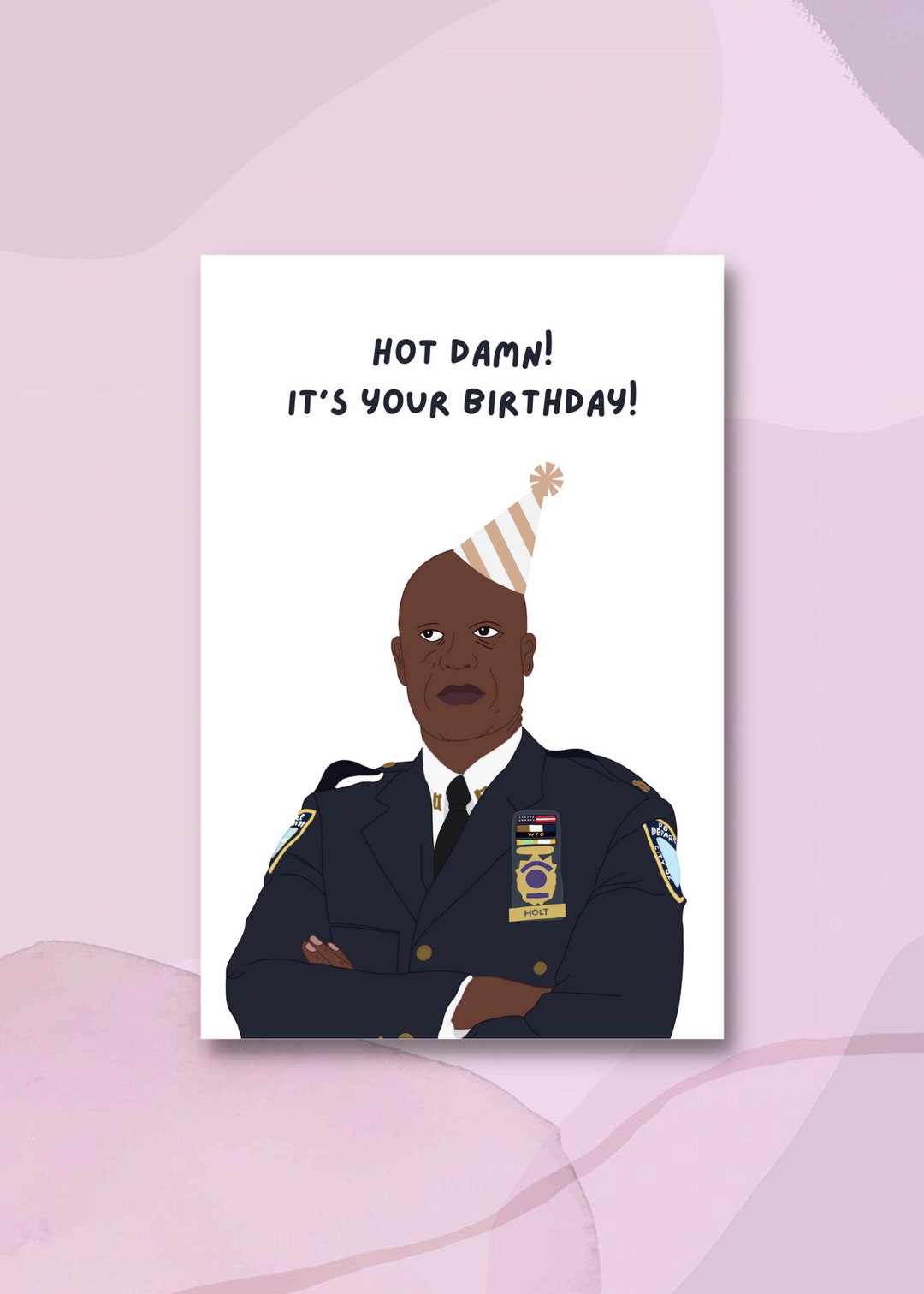 Captain Holt Birthday Card Brooklyn Nine Nine Birthday Card, Hot Damn ...