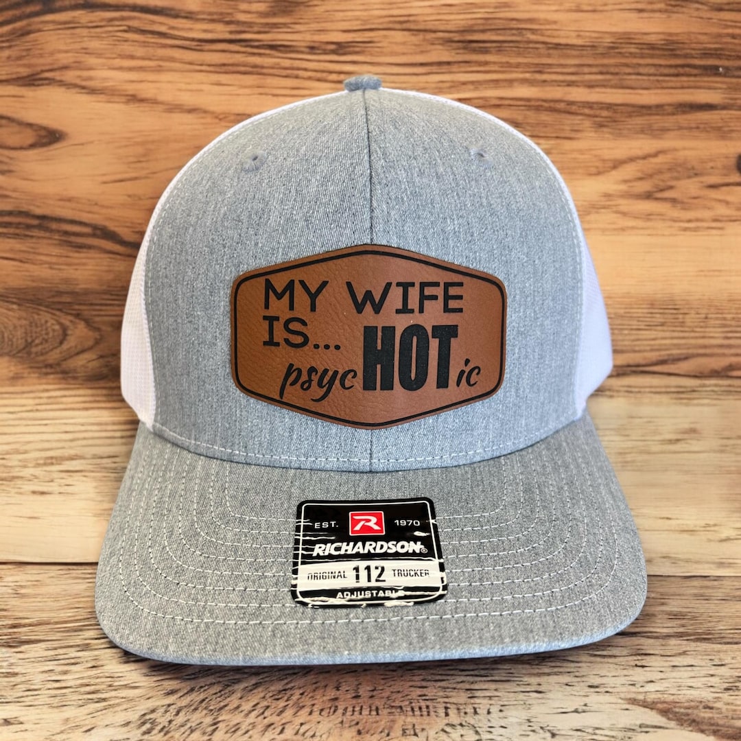 My Wife is Psychotic Hot Hat: Leather Patch Richardson 112 - Etsy