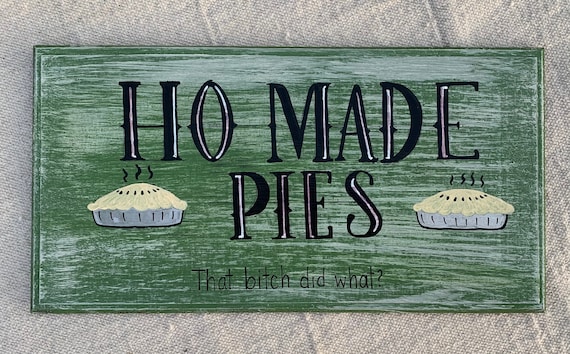 Ho Made Pies Funny Kitchen sign | Etsy