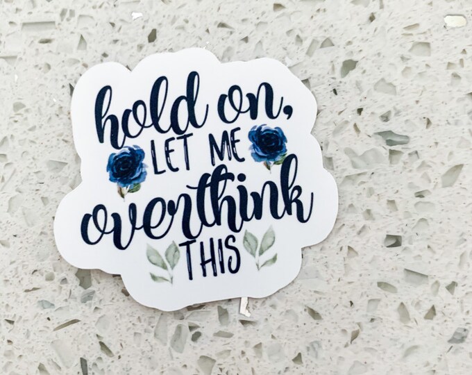 Hold on Let Me Overthink This Sticker // Best Friend Sticker // Laptop ...