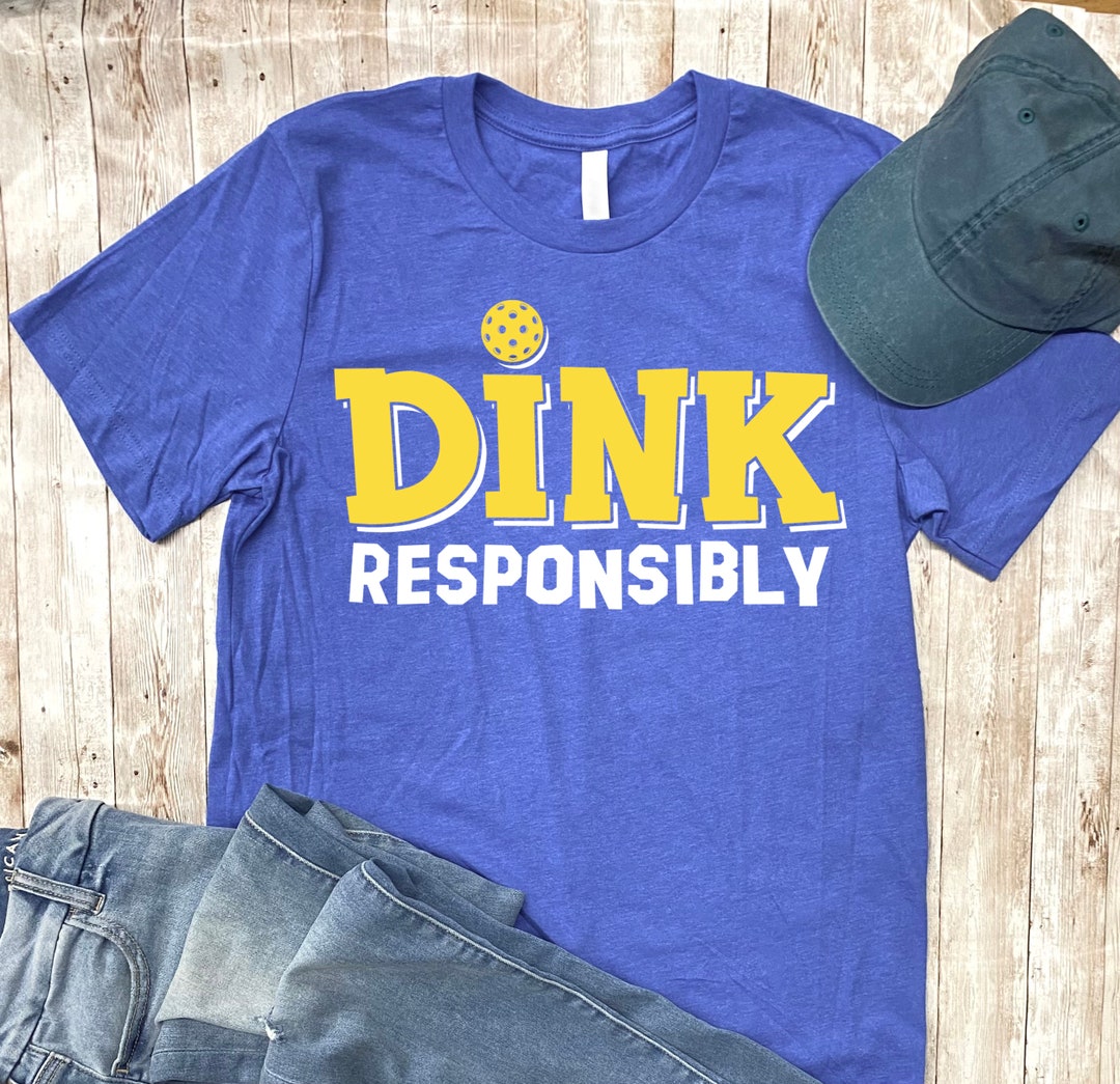 Dink Responsibly Pickleball Shirt | Pickleball Gift | Pickleball Shirt ...