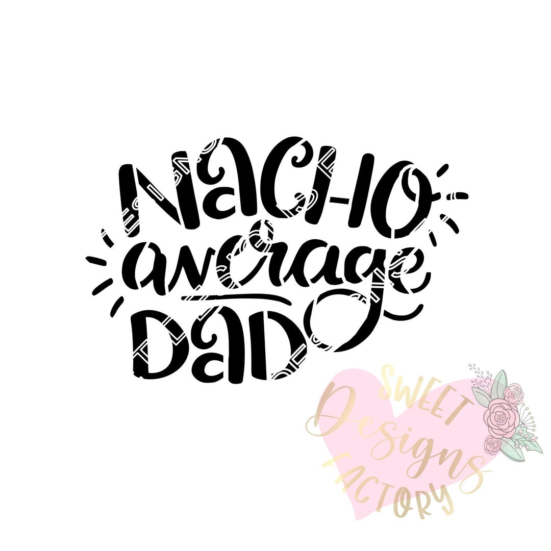 Father's Day Cookie Stencil Nacho Average Dad WF348 - Etsy