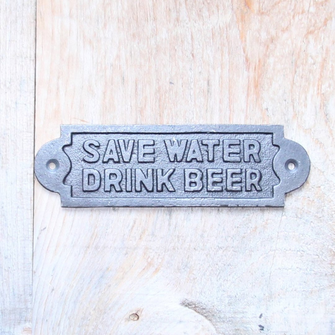 Save Water Drink Beer Cast Iron Sign Plate. - Etsy