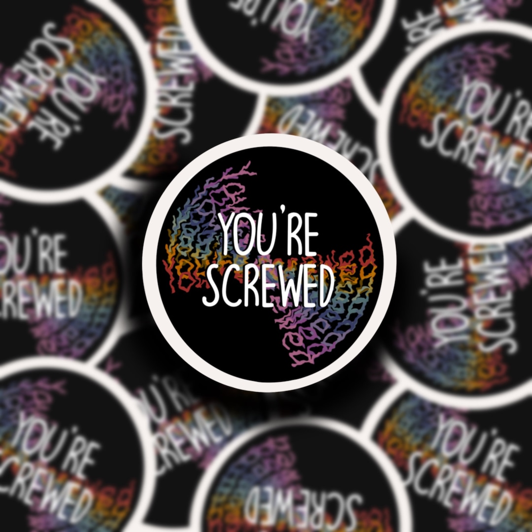 You’re Screwed Sticker - Etsy