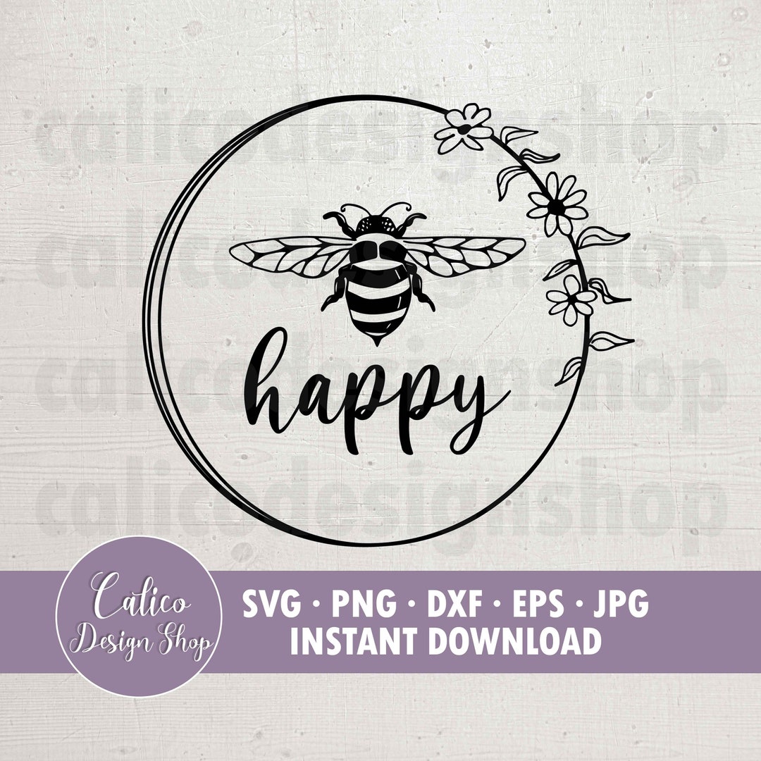 Bee Happy - SVG File for Cutting - Honey Bee SVG - Svg, Png, Dxf, Eps ...