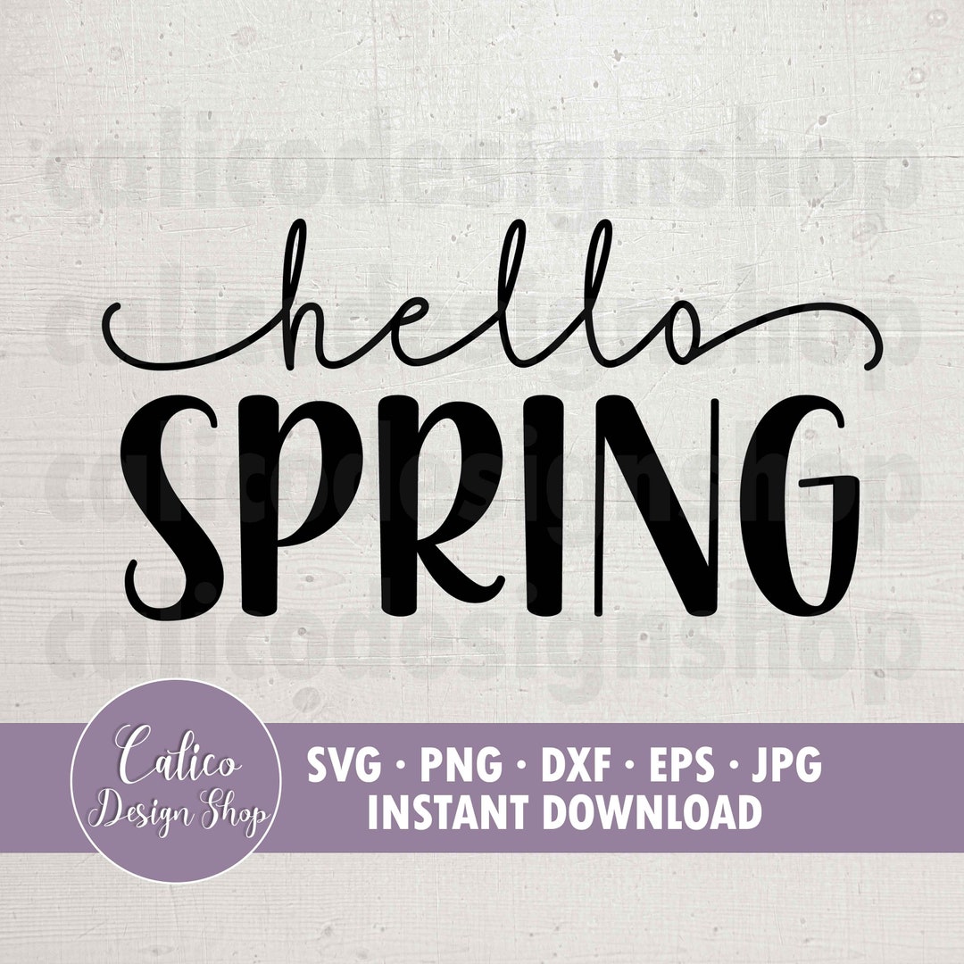 Hello Spring - SVG File for Cutting - Svg, Png, Dxf, Eps, Jpg - Cricut ...