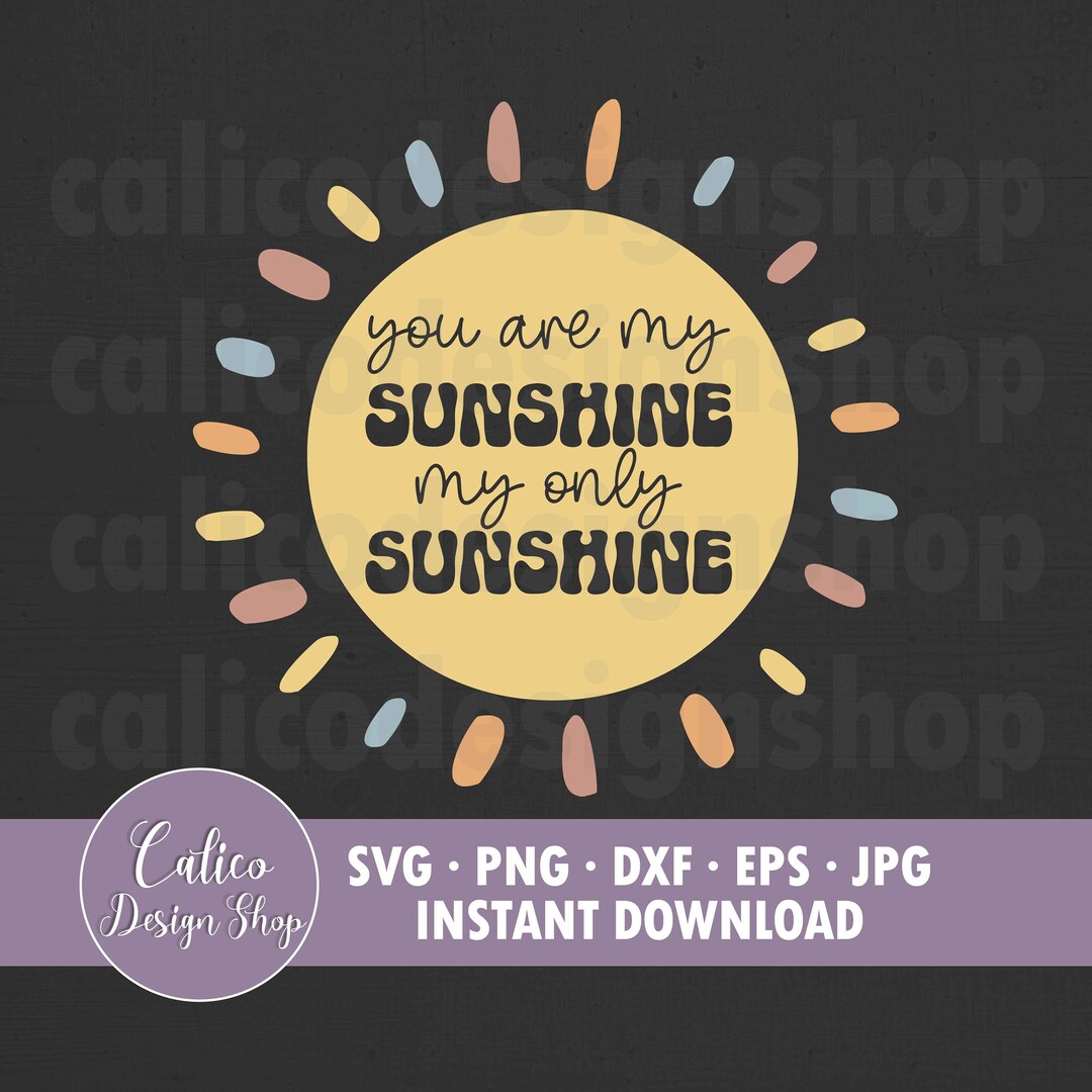 You Are My Sunshine My Only Sunshine - SVG File for Cutting - Svg, Png ...