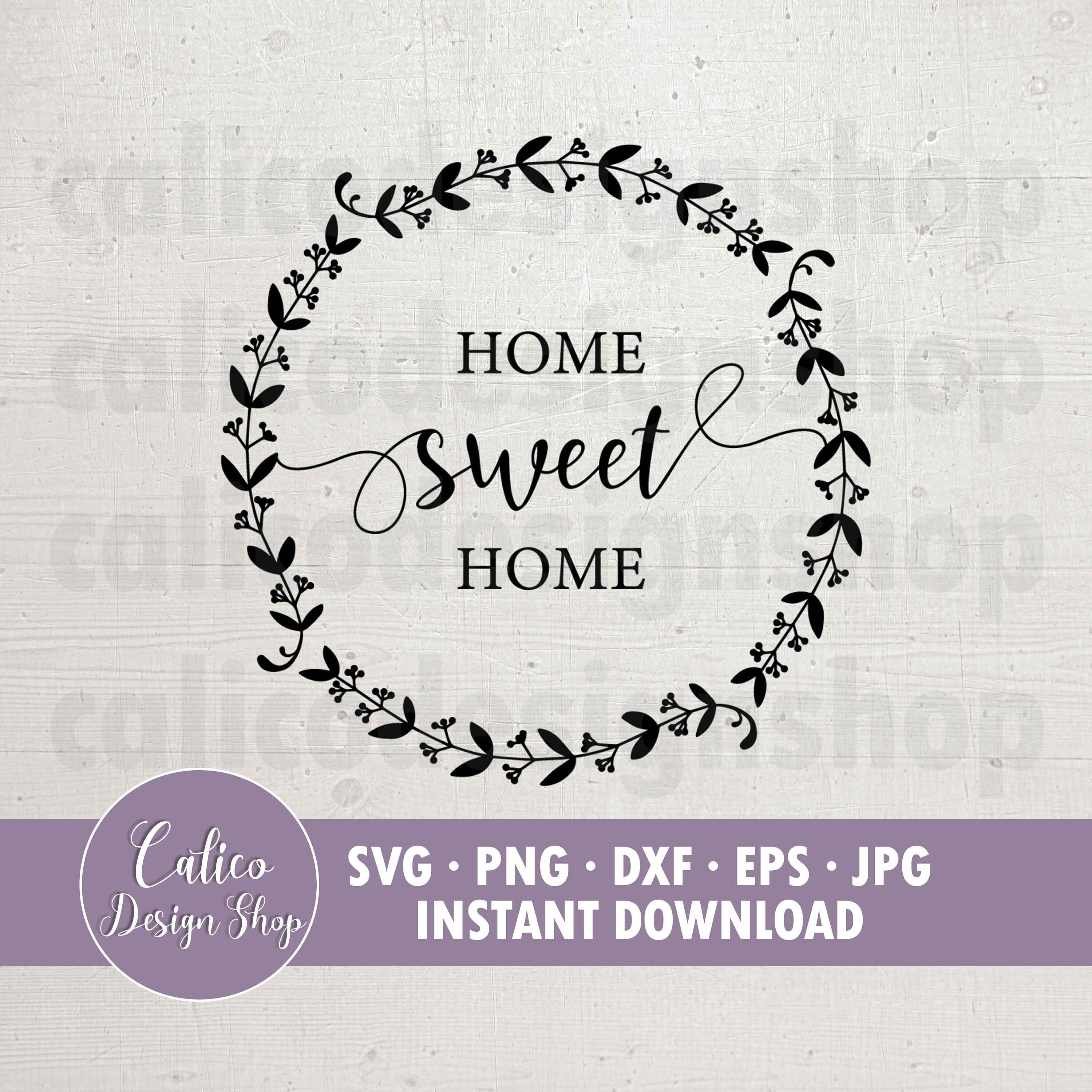 Home Sweet Home SVG File for Cutting Svg, Png, Dxf, Eps, Jpg - Etsy