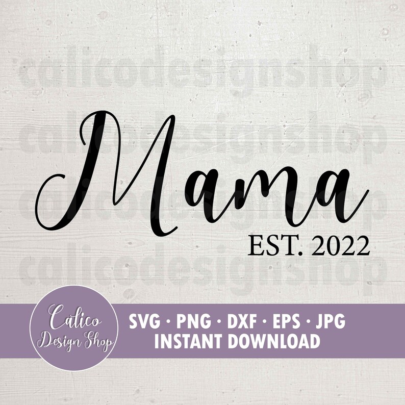 Mama Est. 2022 - SVG File for Cutting - Svg, Png, Dxf, Eps, Jpg - Etsy