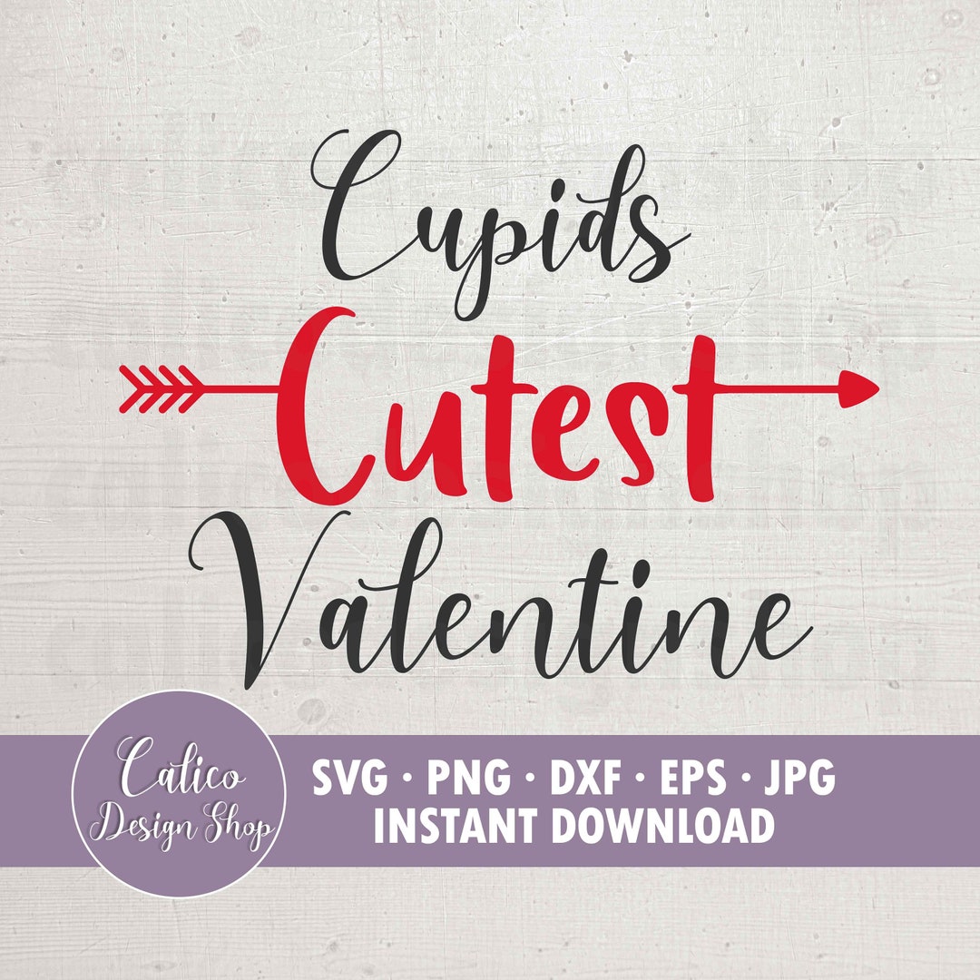 Cupids Cutest Valentine Svg File For Cutting Svg Png Dxf Eps Etsy