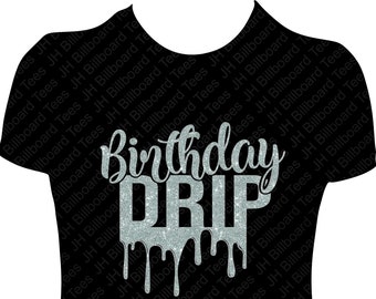 Birthday Drip Silver Glitter Bling Shirt Birthday Shirt Women - Etsy