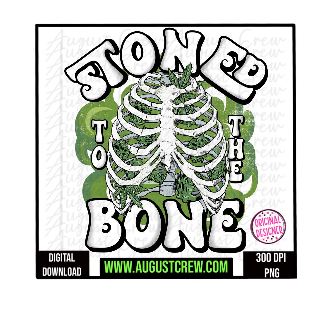 Stoned to the Bone | Canabis| High - Etsy