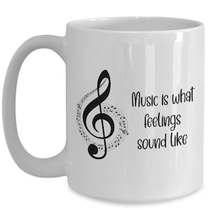 Musical Notes Coffee Mug, Music is What Feelings Sound Like, Treble ...