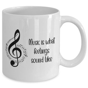 Musical Notes Coffee Mug, Music is What Feelings Sound Like, Treble ...