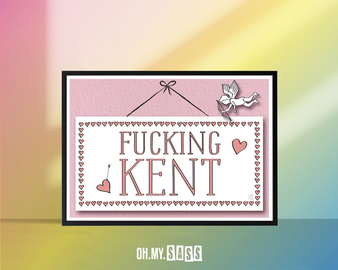 Fucking Kent Art Print | the Undateables | Sweary Typography Poster ...