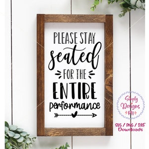 Stay Seated Svg - Please Stay Seated for the Entire Performance Svg ...
