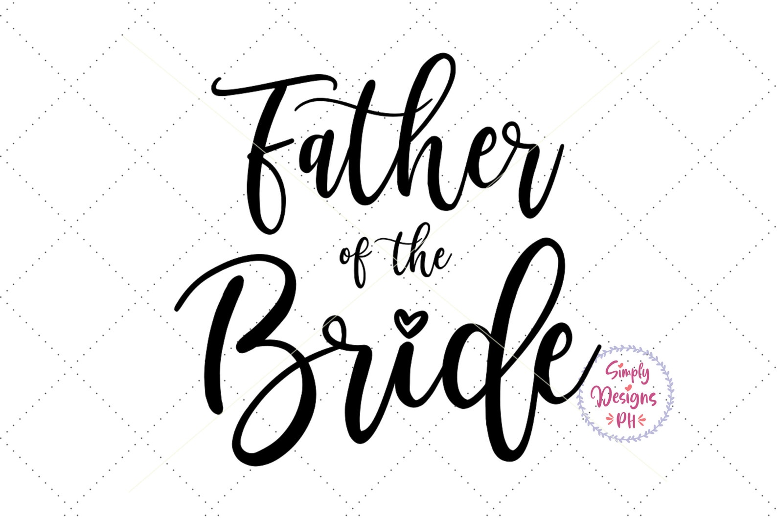 Father of the Bride SVG, Bridal Party SVG, Wedding SVG, Instant ...