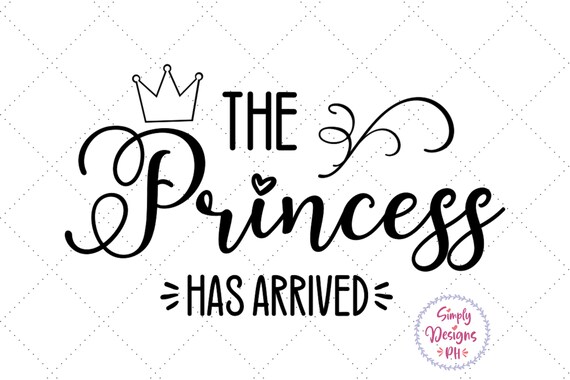 The Princess Has Arrived SVG PNG Files for Cutting Machines | Etsy