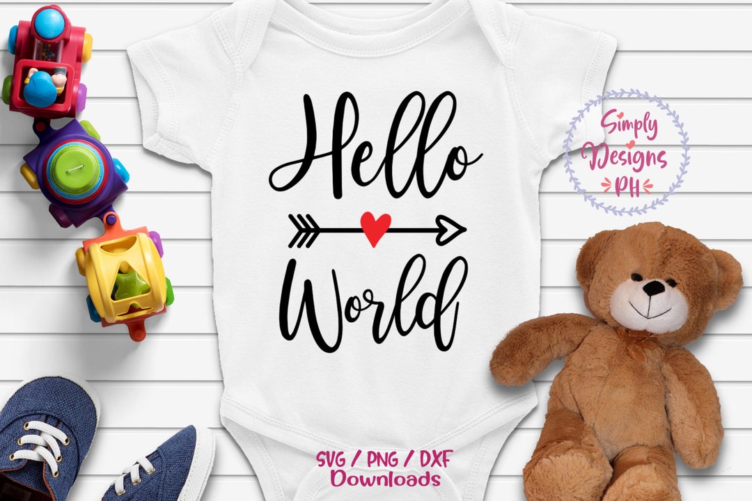 Hello World Svg / New Baby Svg / Newborn Svg / Baby Svg / .svg / .png ...