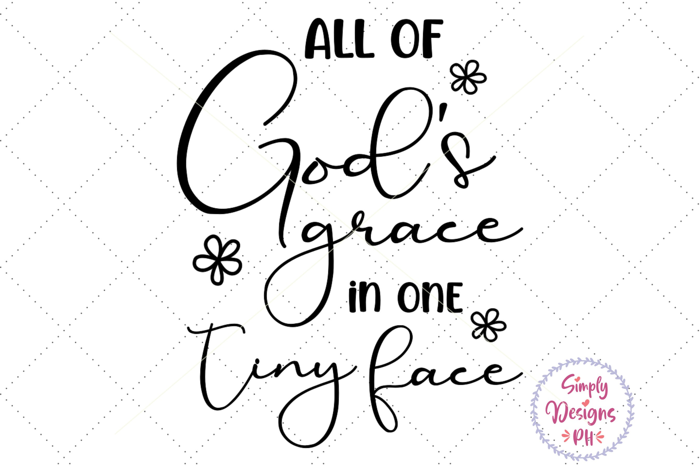 All of God's Grace in One Tiny Face SVG, Baby Bodysuit SVG, Quote SVG ...