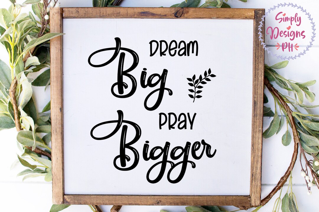 Dream Big Pray Bigger Svg, Png, Dxf, Jpeg Downloads, Bible Verse Svg ...