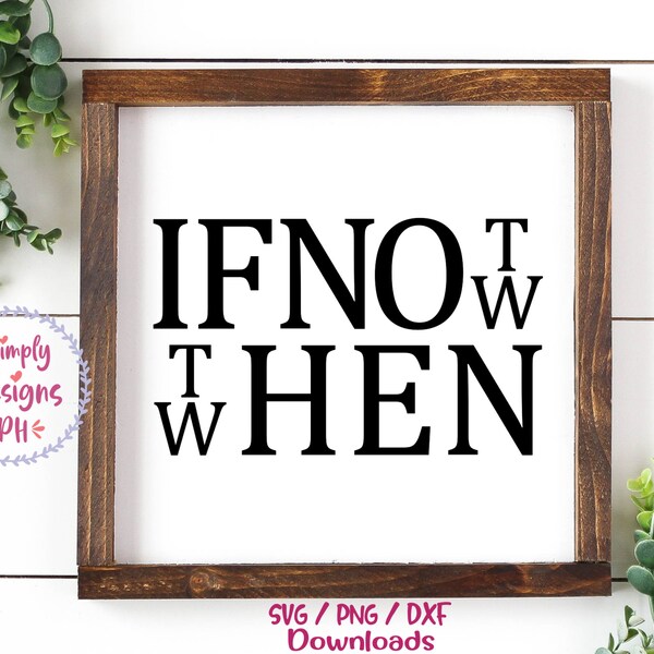 If Not Now Then When - Etsy