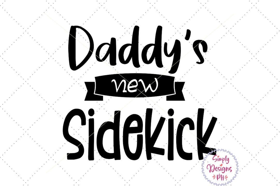 Daddy's New Sidekick Svg, Png, Dxf, Daddy and Baby Svg, Baby Boy Shirt ...