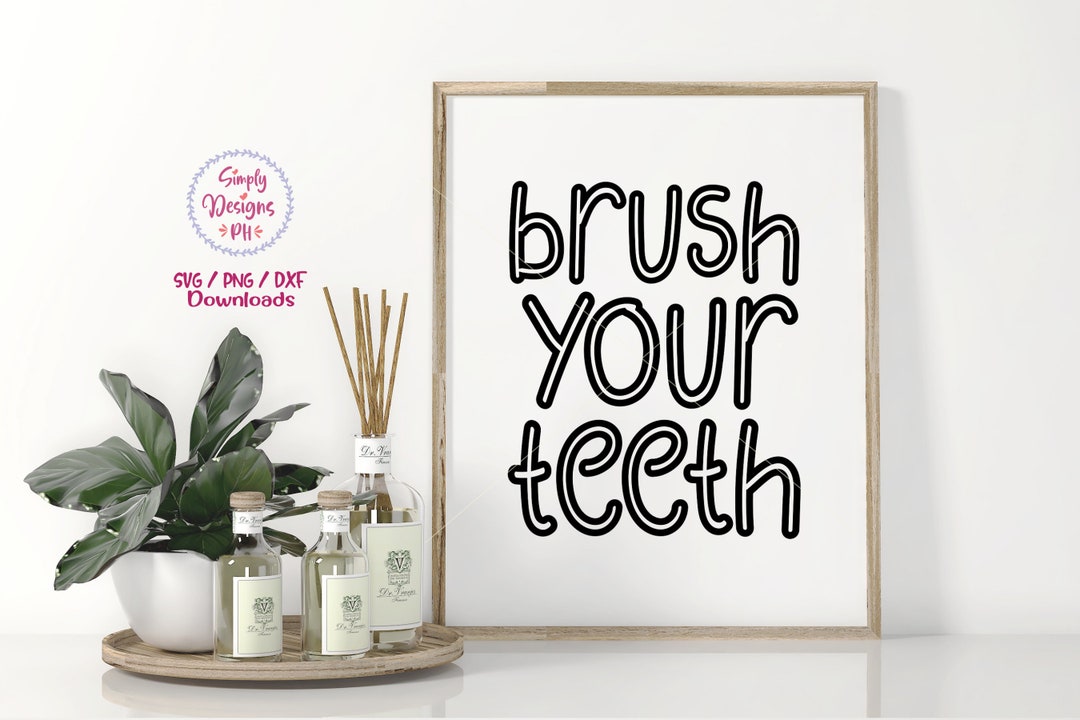 Brush Your Teeth Svg, Funny Bathroom Svg, Sign Svg, Wallhanging Svg ...