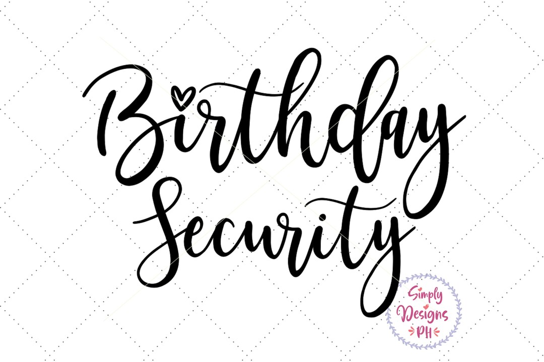 Birthday Security Svg, Birthday Girl SVG, Birthday Svg, Dxf and Png ...