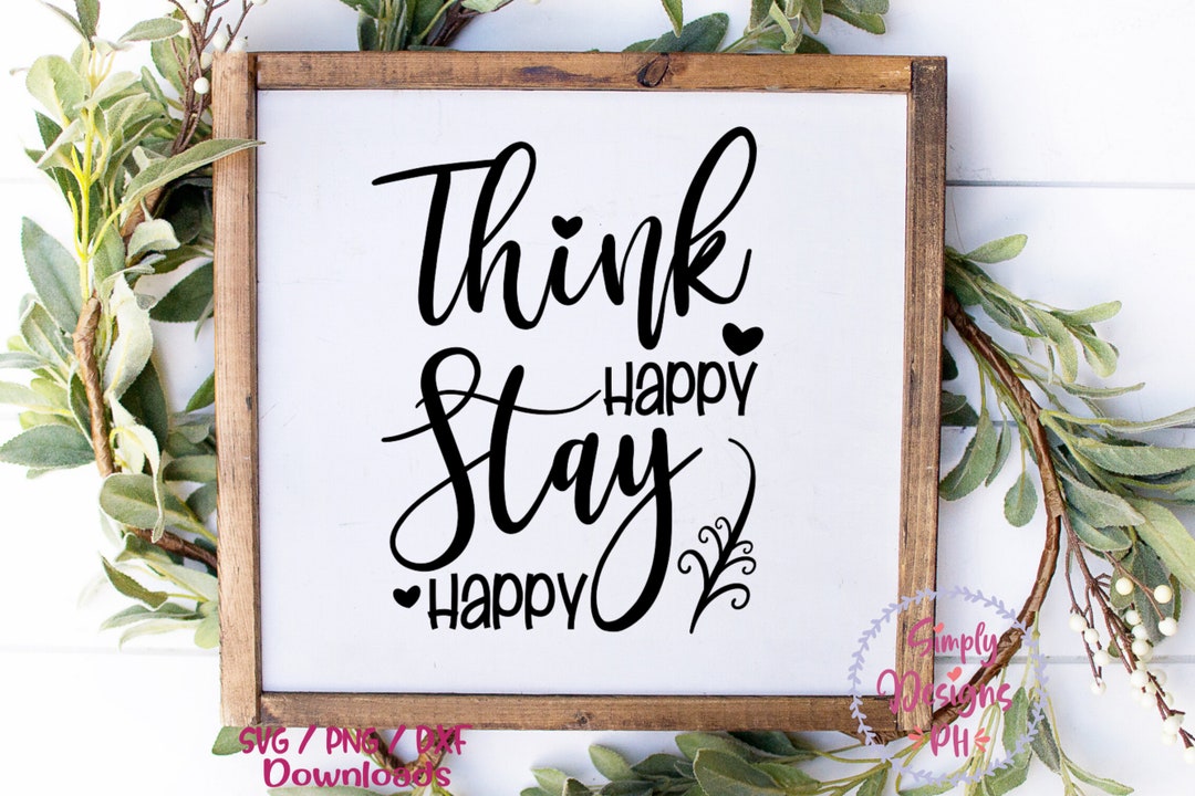 Think Happy, Stay Happy Svg, Png ,dxf Downloads - Motivational Poster ...