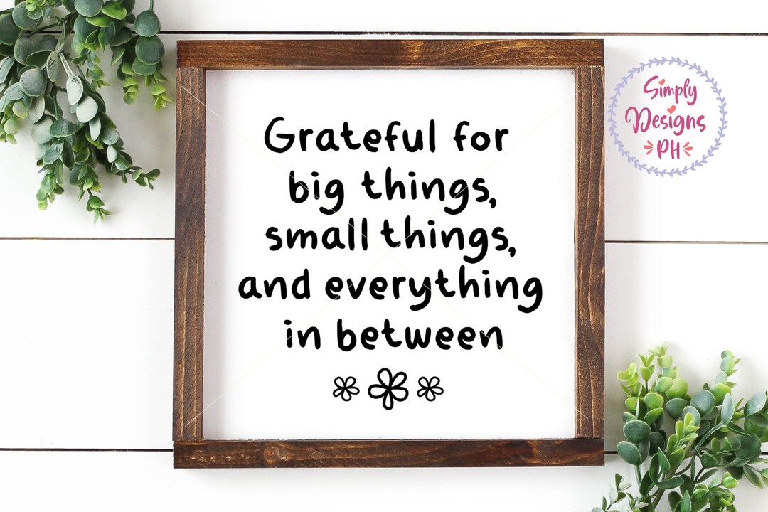 Grateful for Big Things, Small Things, and Everything in Between Cut ...