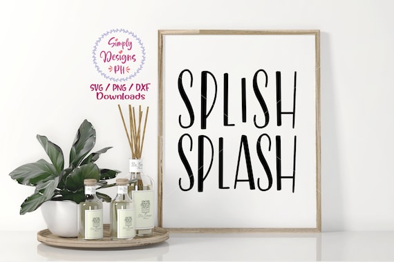 Splish Splash SVG Bathroom Svg Dxf Png Instant Download | Etsy Australia