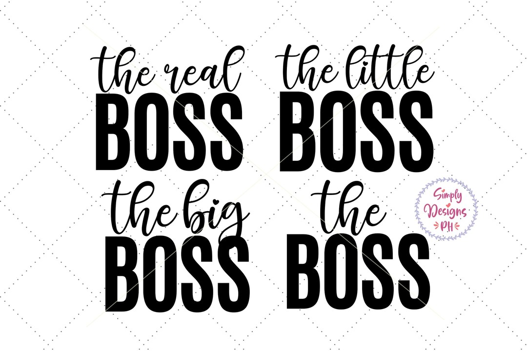 The Boss Svg, the Little Boss Svg, the Real Boss Svg, the Big Boss Svg ...