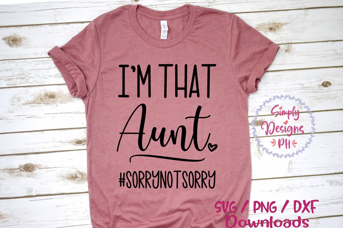Aunt Funny Svg Funny Auntie Saying Svg Im that Aunt Sorry | Etsy