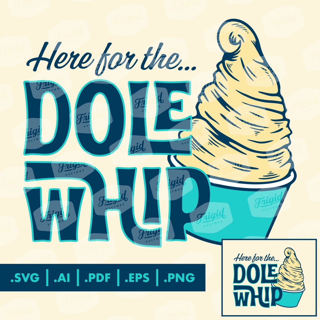 Here for the Dole Whip SVG, Magical Kingdom, Digital File, Vector ...