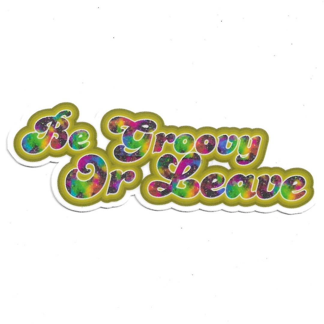Be Groovy or Leave Sticker Be Groovy or Leave Groovy - Etsy