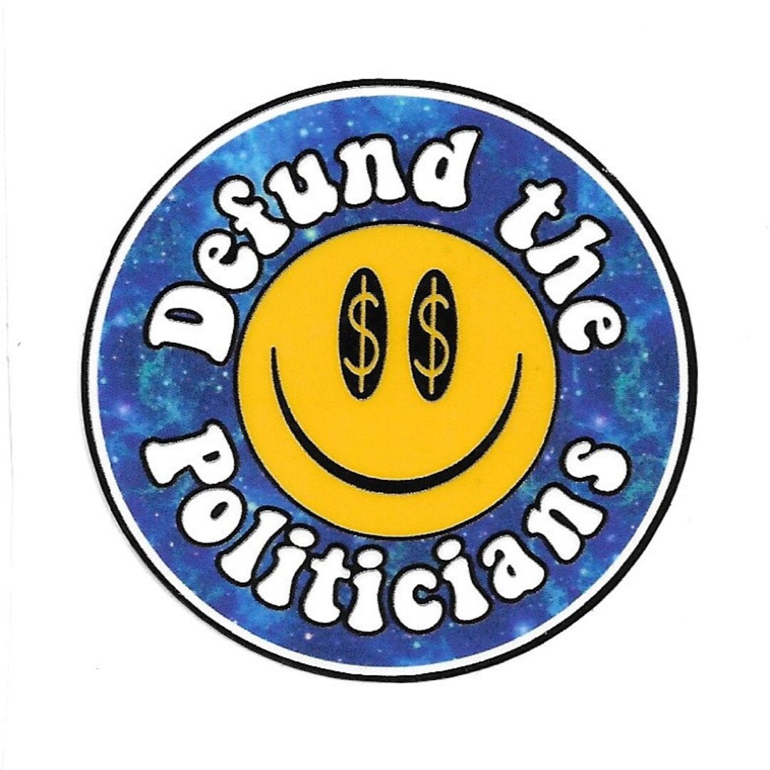 Defund the Politicians Smiley Face Sticker: Laminated Outdoor Anarchy ...