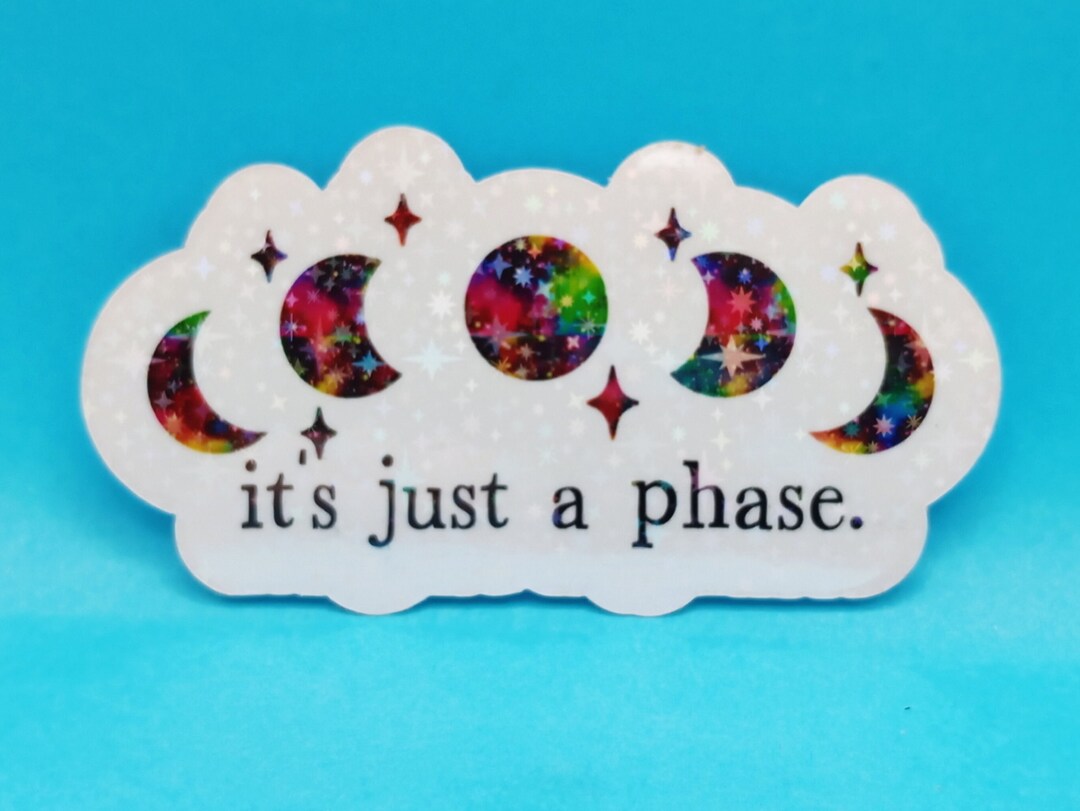It's Just a Phase Sticker, Moon Phase Sticker, Holographic Stickers ...