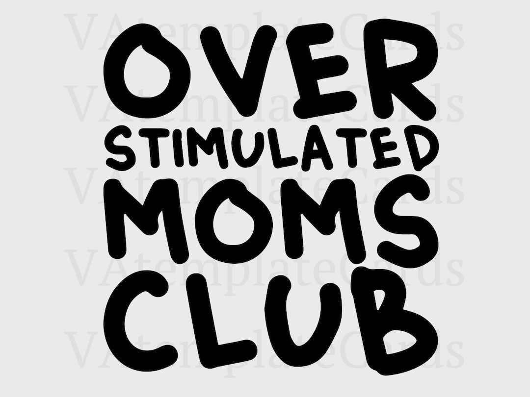 Overstimulated Moms Club SVG, Moms Life SVG, Mom Shirt Design SVG, Cool ...