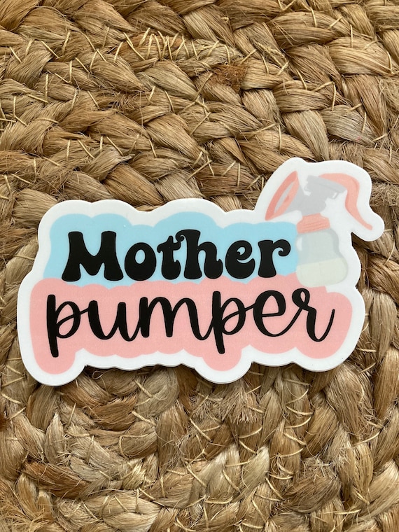 Mother Pumper Vinyl Stickernursing Mom Stickerwaterproof - Etsy
