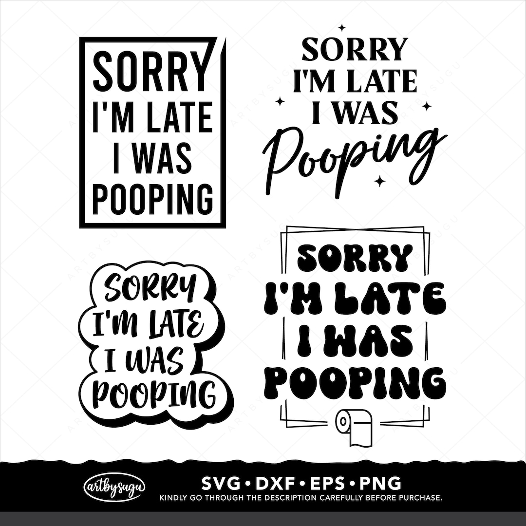 Sorry I’m Late I Was Pooping SVG - Bathroom Humor Quote Shirt Design ...