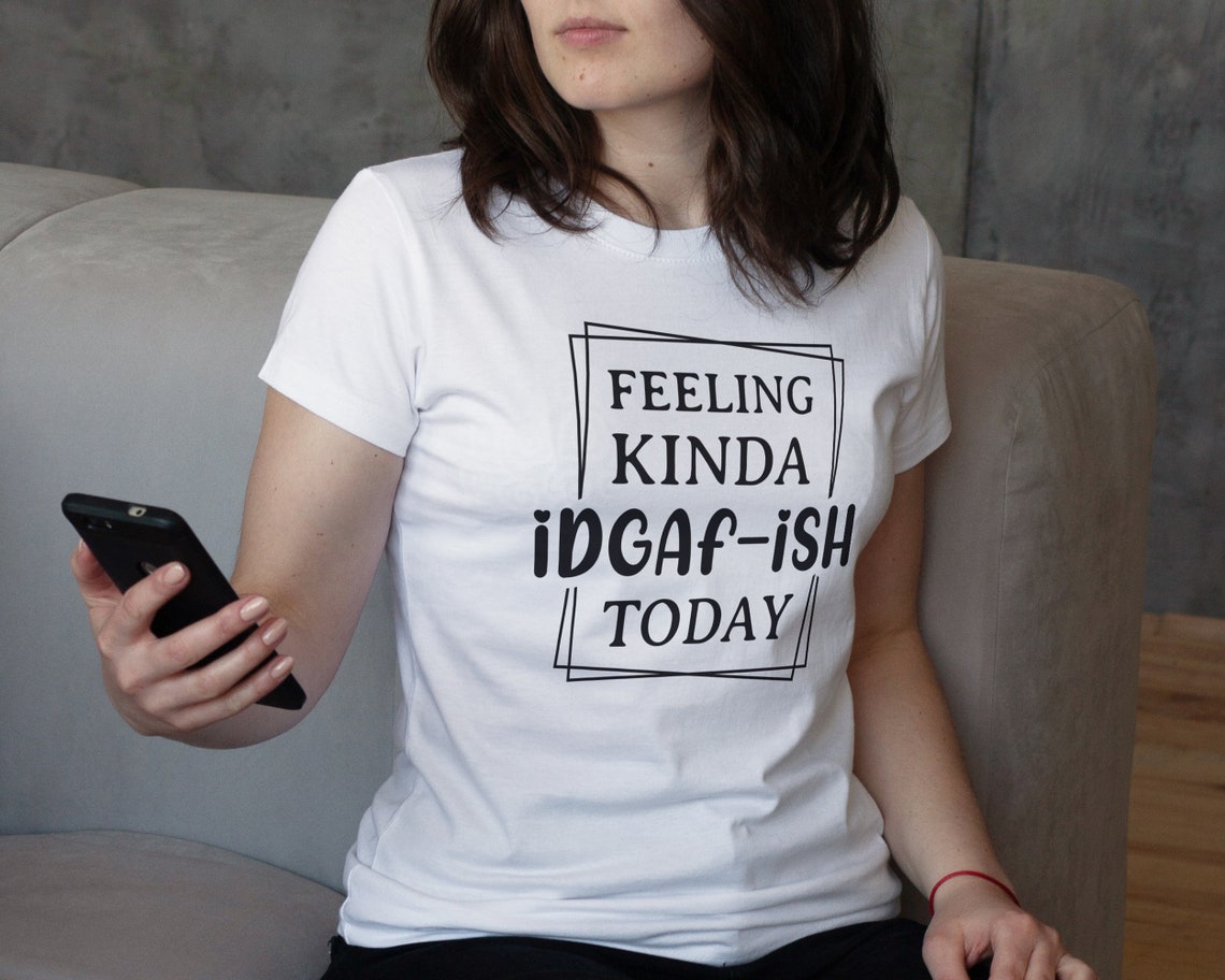 Feeling Kinda Idgaf-ish Today Svg Idgaf Ish Svg IDGAF Svg - Etsy