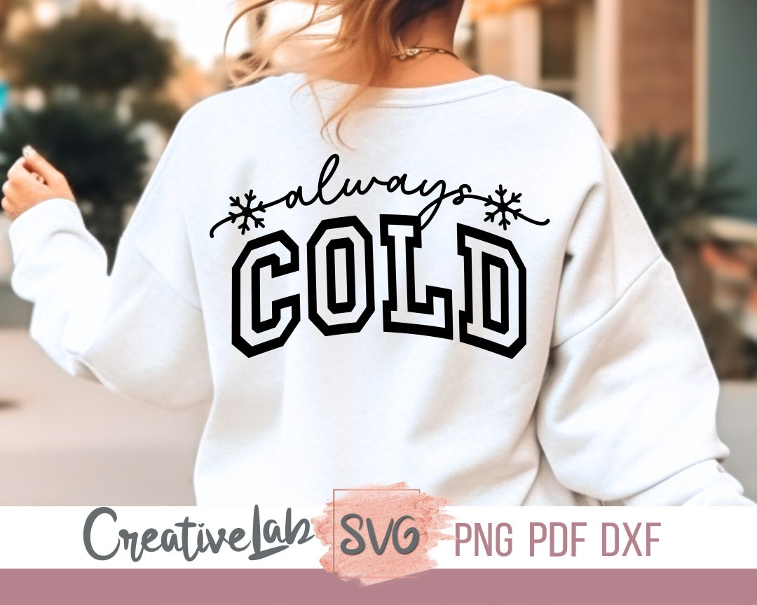 Always Cold SVG PNG Files for Cricut, Winter Svg, Always Freezing Svg ...