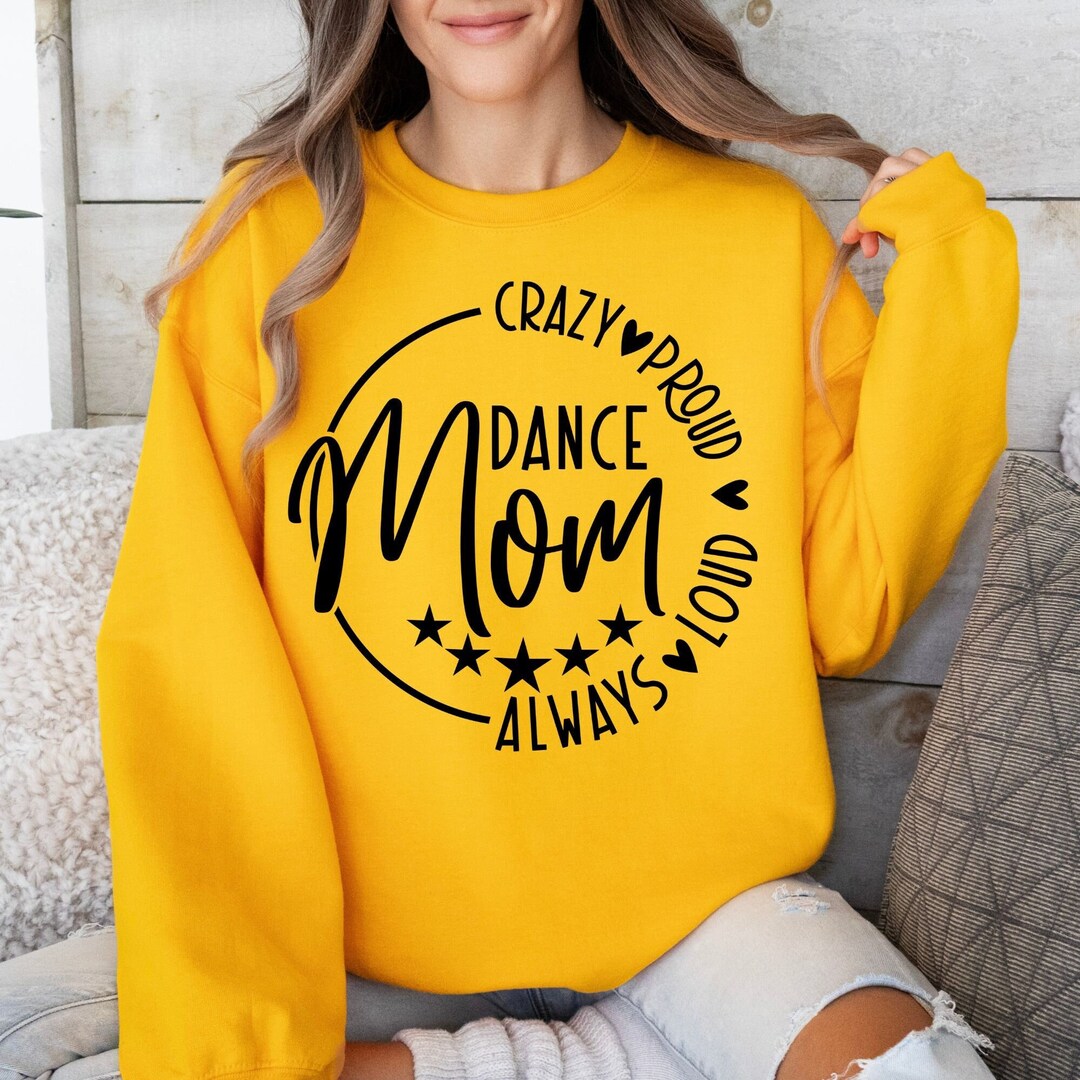 Crazy Proud Always Loud Dance Mom SVG, PNG Files, Dance Mom Svg, Dance ...