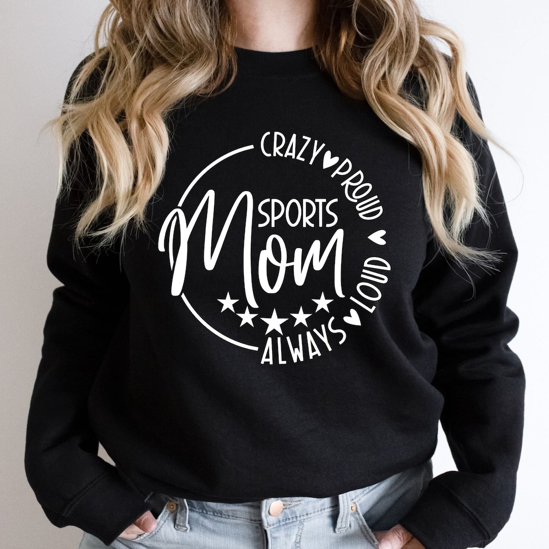 Crazy Proud Always Loud Sports Mom SVG, PNG, DXF Files, Cheer Mom Svg ...